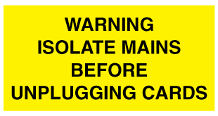 Warning Isolate Mains Before Unplugging Cards Label