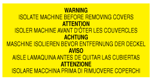 Warning Isolate Machine Before Removing Covers Label